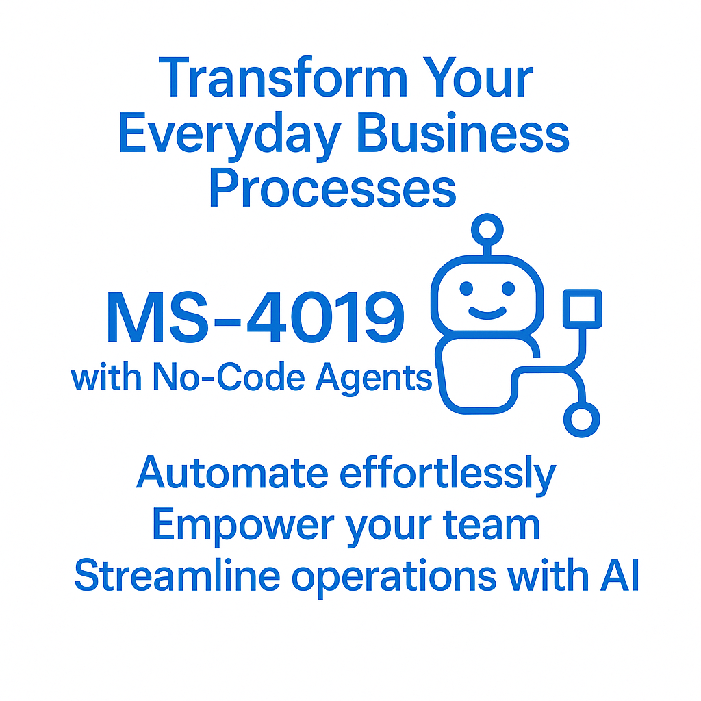 MS-4019 Transform your everyday business processes with no-code agents ...
